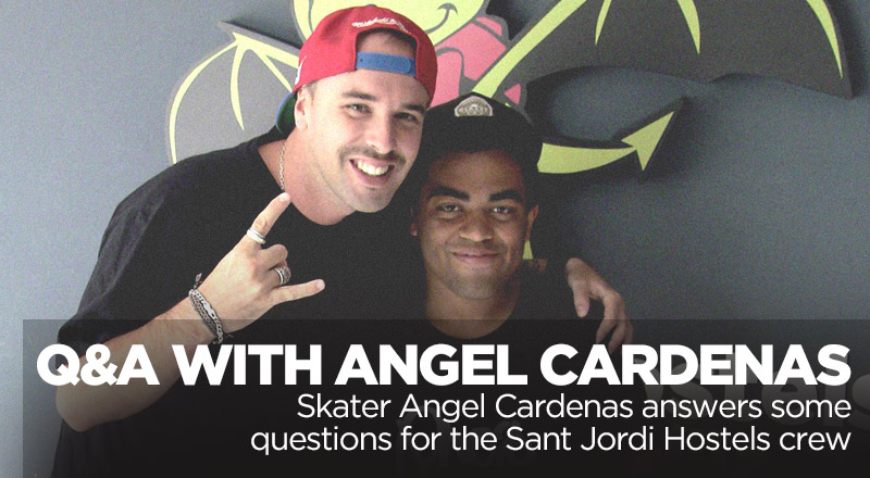 Question and Answer with the SKATER, Angel Cardenas. - Sant Jordi Hostels